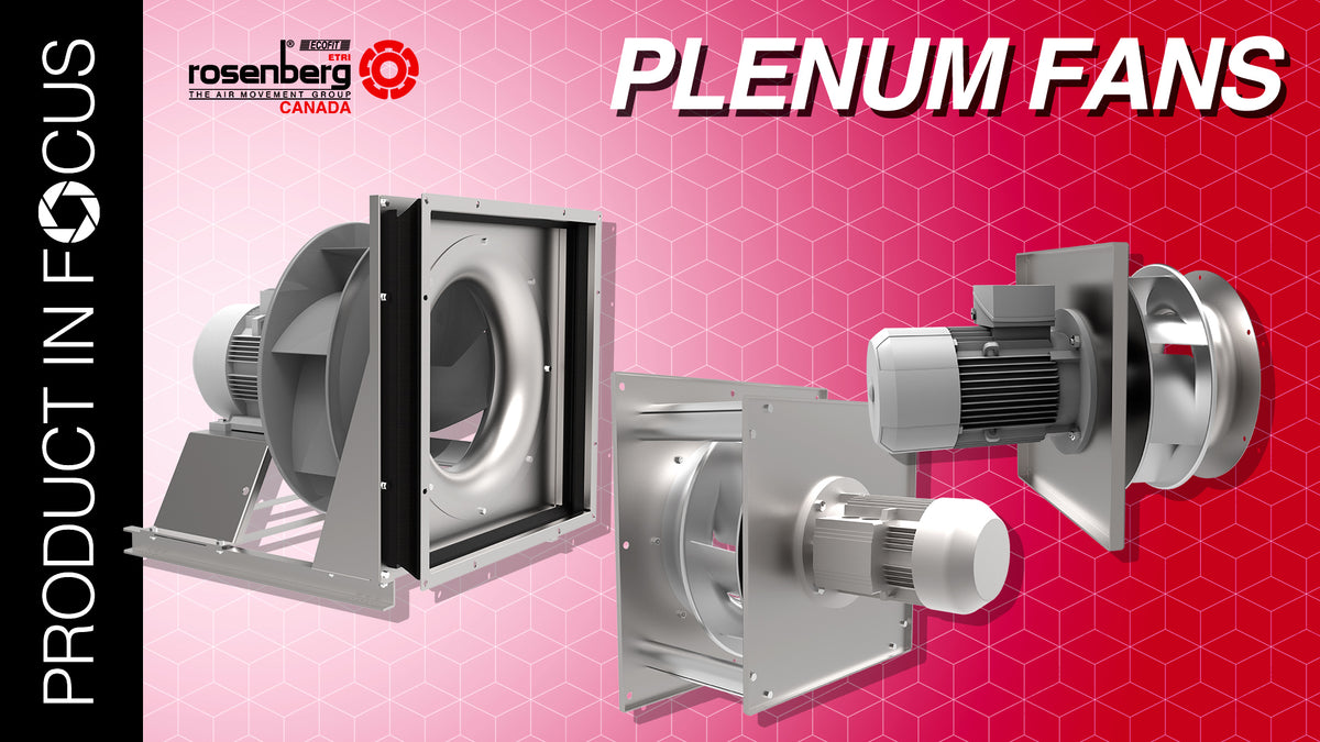 PRODUCT IN FOCUS: ROSENBERG PLENUM FANS – Rosenberg Canada